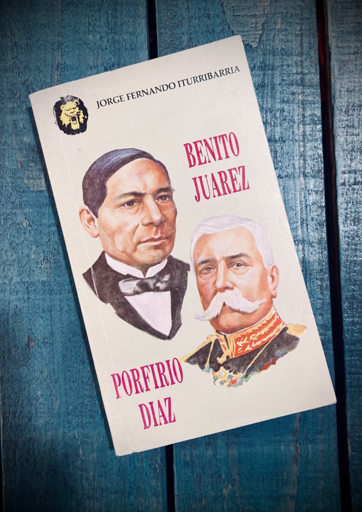 ITURRIBARRÍA JORGE FERNANDO. BENITO JUÁREZ-PORFIRIO DÍAZ. HECHOS ...