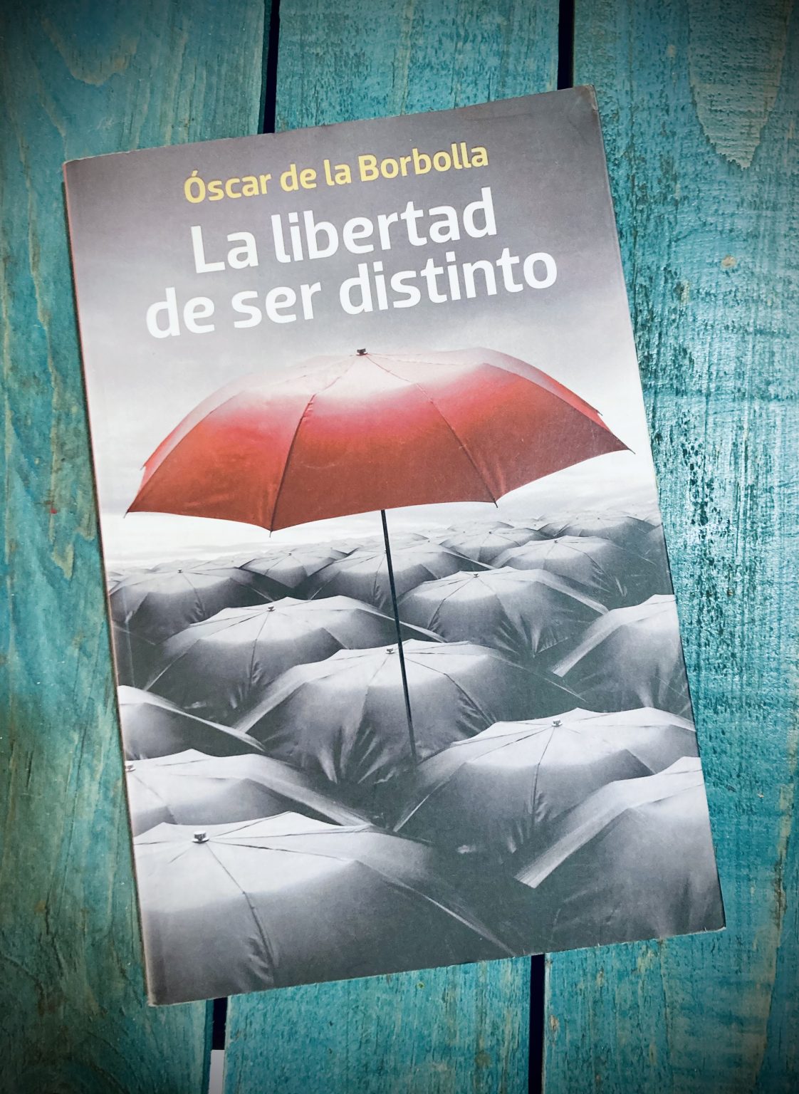 DE LA BORBOLLA ÓSCAR. LA LIBERTAD DE SER DISTINTO